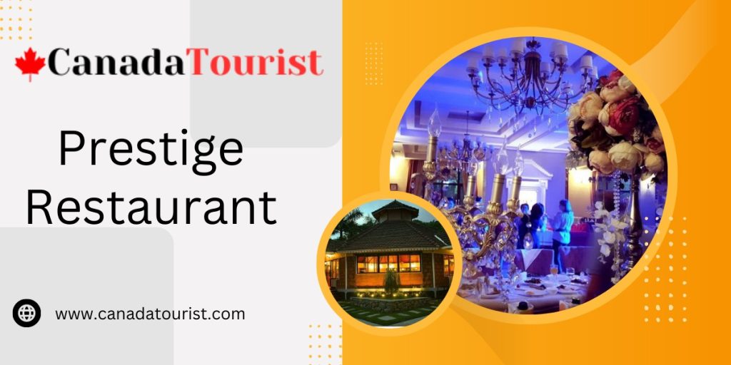 Prestige Restaurant - Canada Tourist