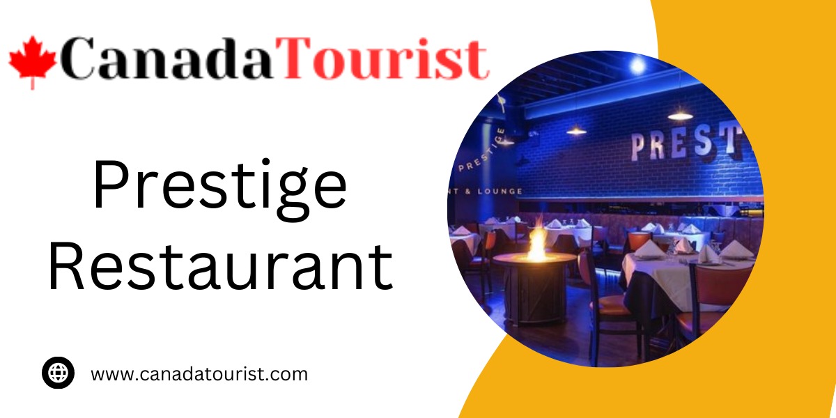Prestige Restaurant - Canada Tourist